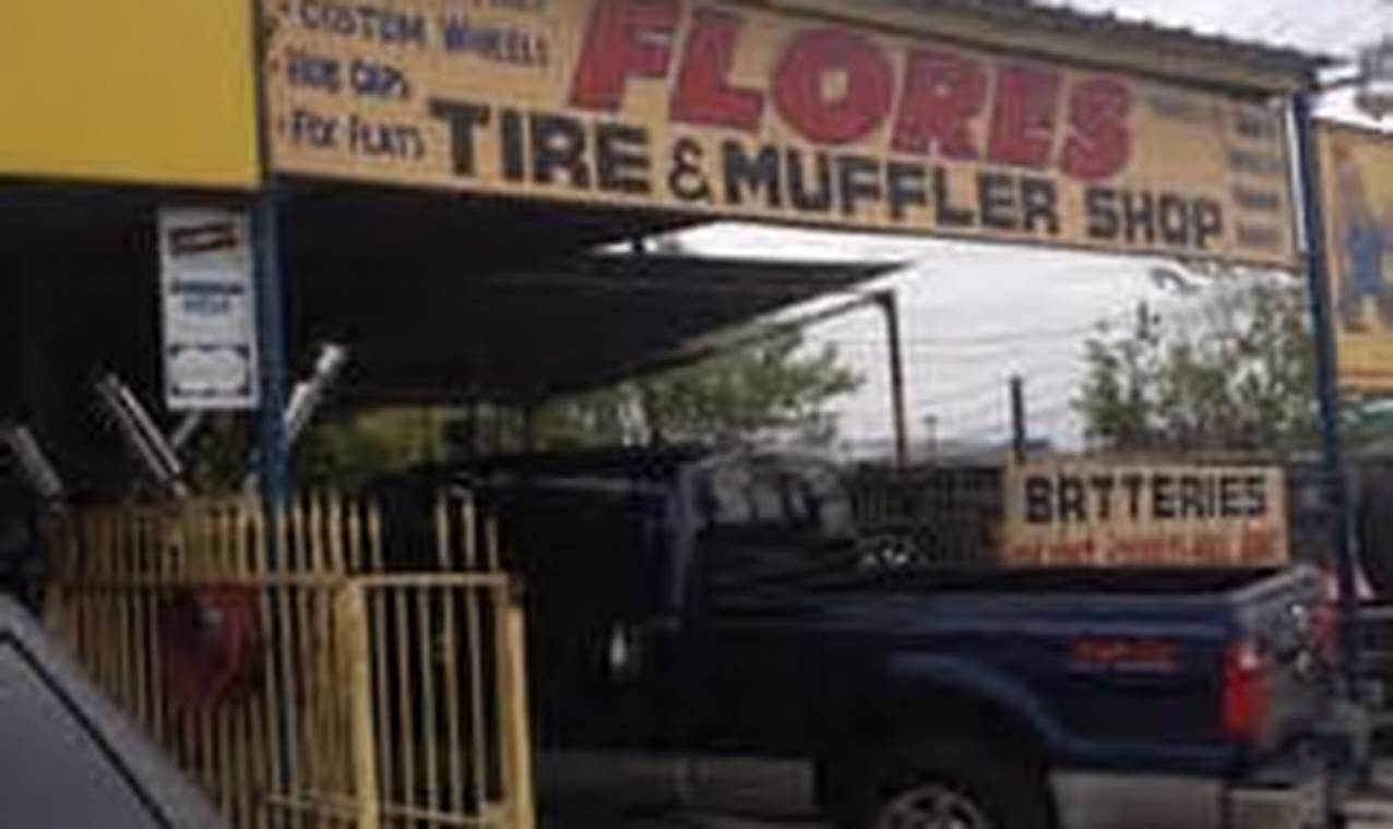 Flores Tire & Muffler Shop: Tire & Exhaust Experts Near You