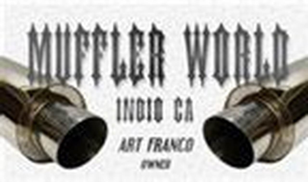 Indio Muffler World: CA's Best Exhaust & Repair